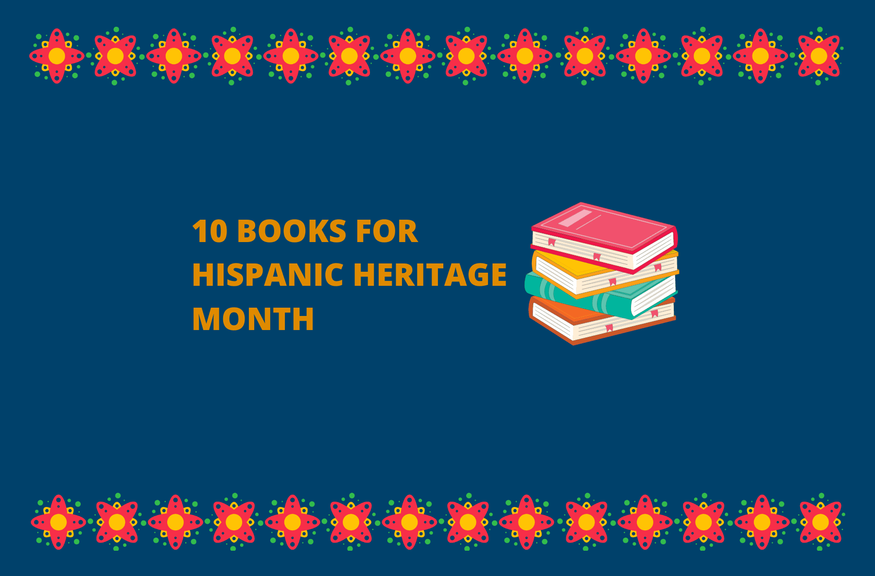 10 Books for Hispanic Heritage Month | IDEA Group
